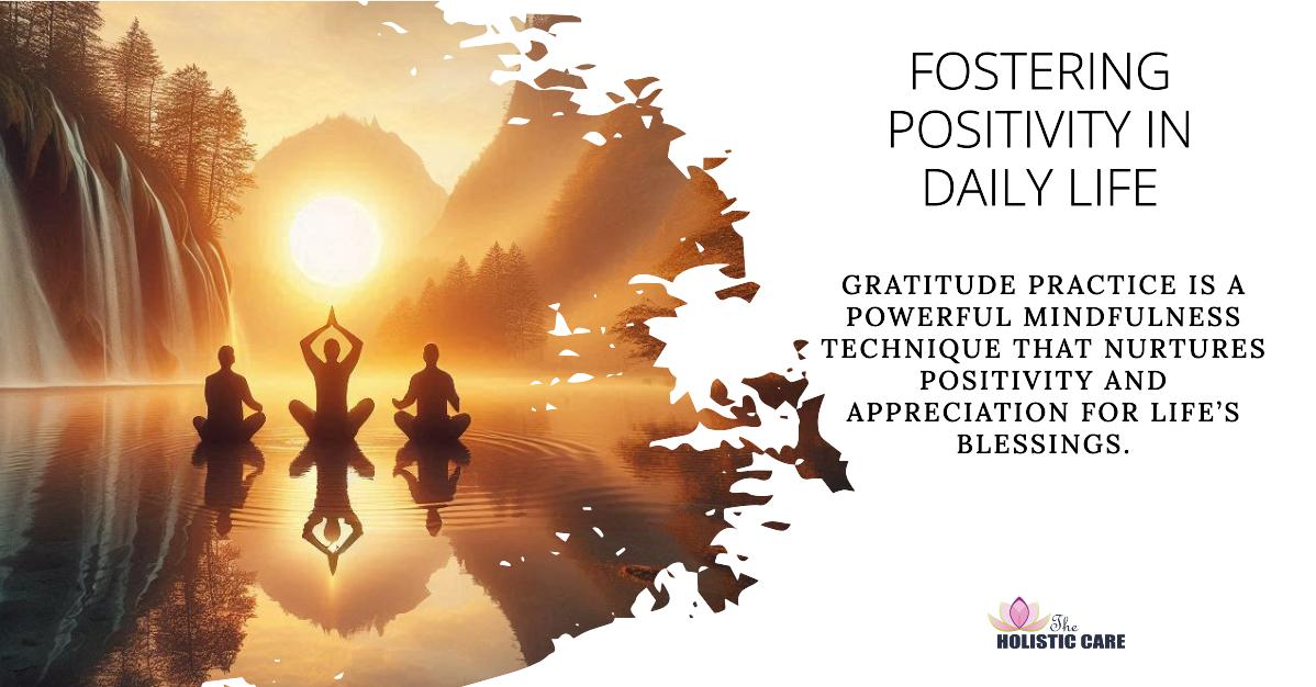 Gratitude Practice - Fostering Positivity in Daily Life | The Holistic Care