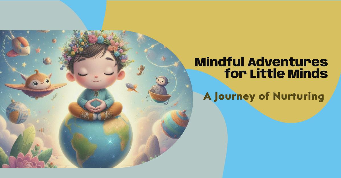 Nurturing Little Minds: A Journey through "Mindful Adventures for ...